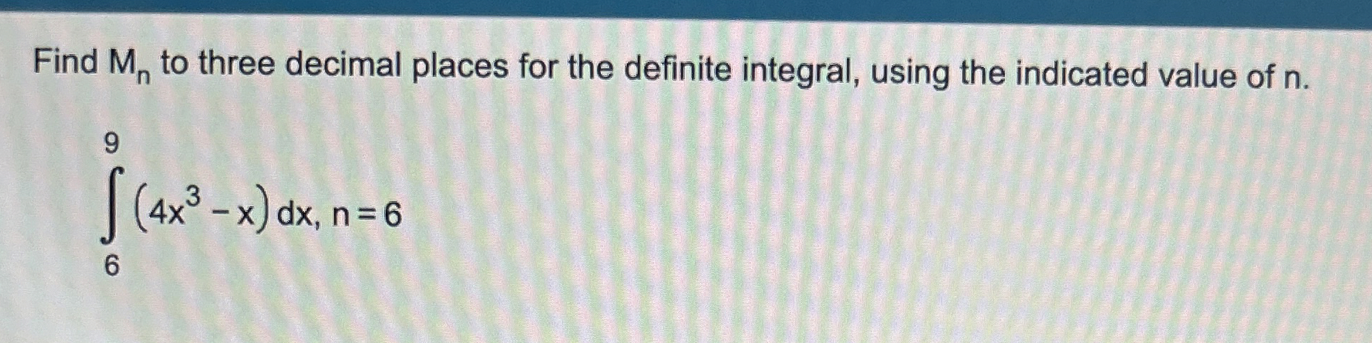 Solved Find Mn ﻿to three decimal places for the definite | Chegg.com