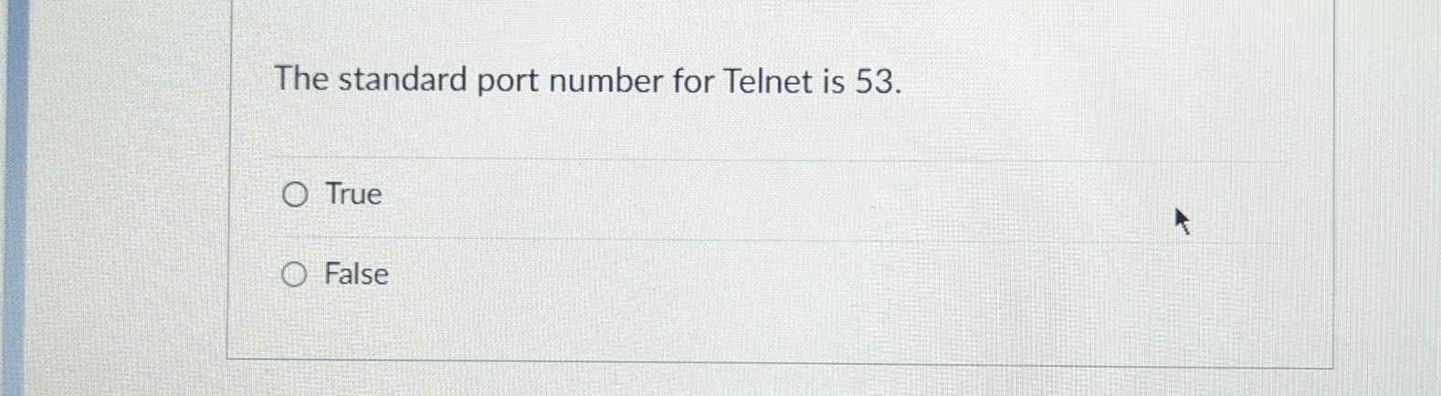 Solved The standard port number for Telnet is 53.TrueFalse | Chegg.com