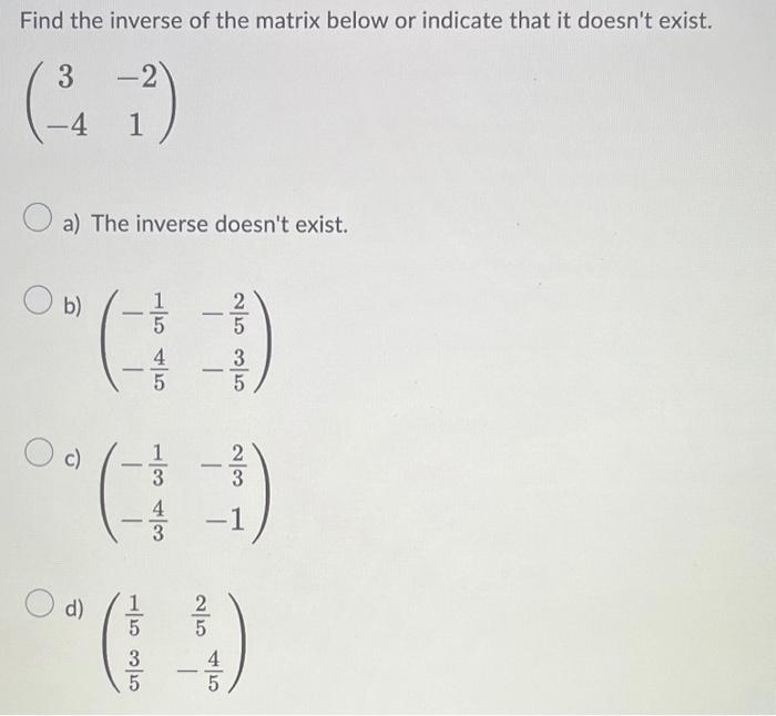 Solved Find the inverse of the matrix below or indicate that | Chegg.com