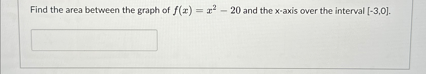 Solved Find the area between the graph of f(x)=x2-20 ﻿and | Chegg.com