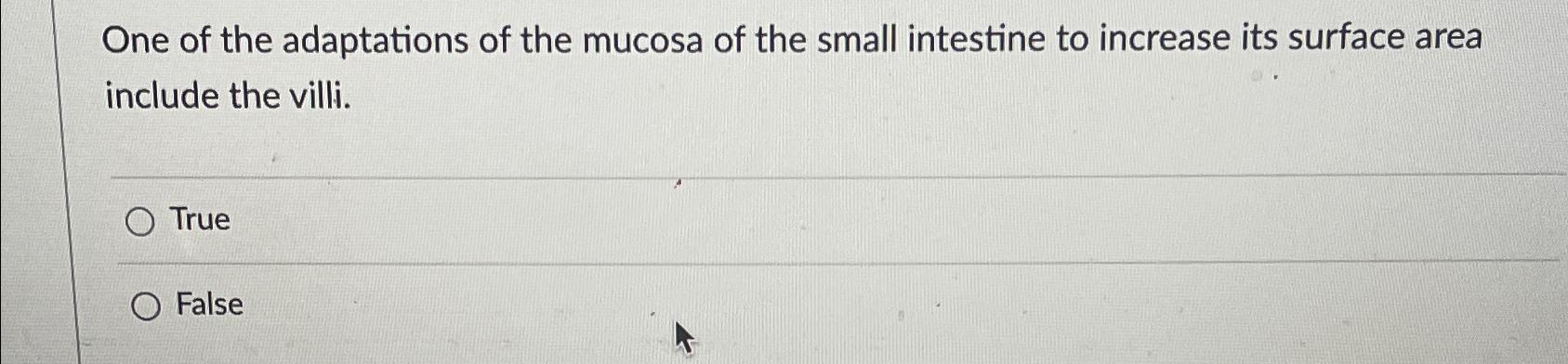 Solved One of the adaptations of the mucosa of the small | Chegg.com