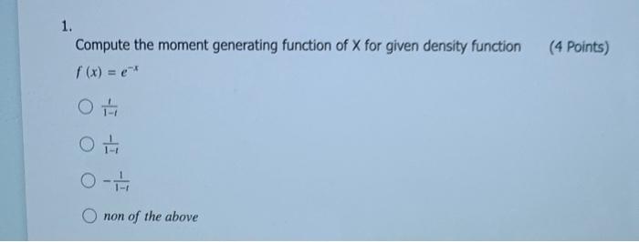 Solved 1. Compute the moment generating function of X for | Chegg.com