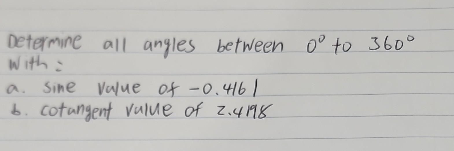 Solved Determine all angles between 0∘ to 360∘ With: a. sine | Chegg.com