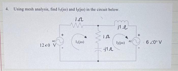Solved 4. Using mesh analysis, find I1(jω) and I2(jω) in the | Chegg.com