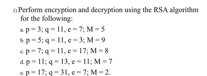 Solved 1) Perform encryption and decryption using the RSA | Chegg.com