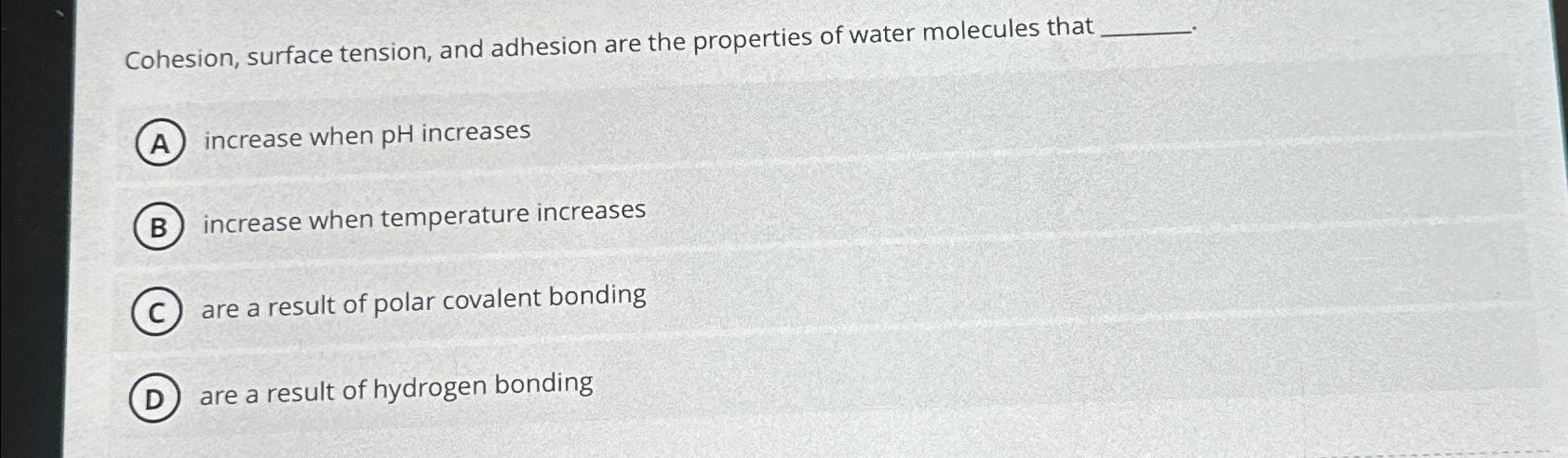 Solved Cohesion, surface tension, and adhesion are the | Chegg.com
