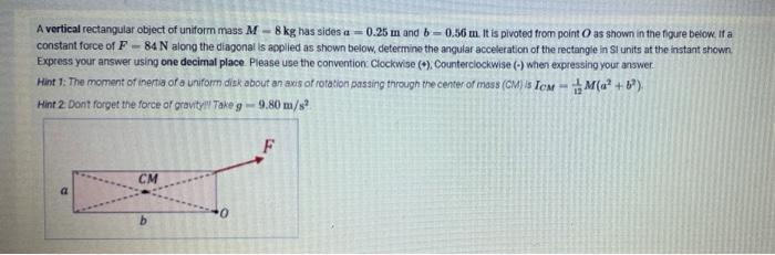 Solved A vertical rectangular object of uniform mass M - 8kg | Chegg.com