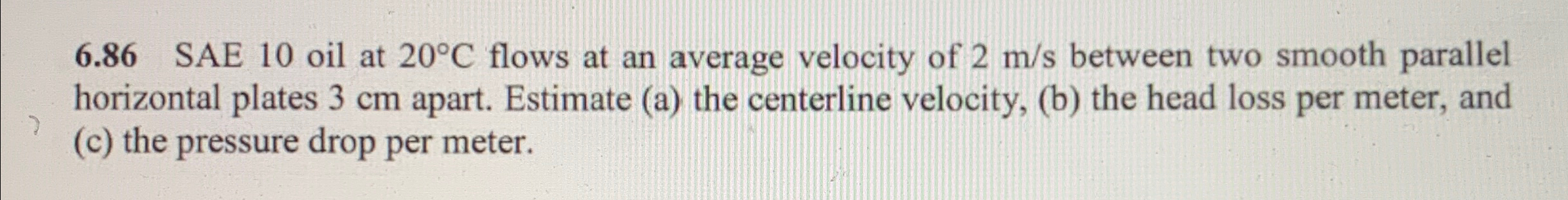 Solved 6.86 ﻿SAE 10 ﻿oil at 20°C ﻿flows at an average | Chegg.com