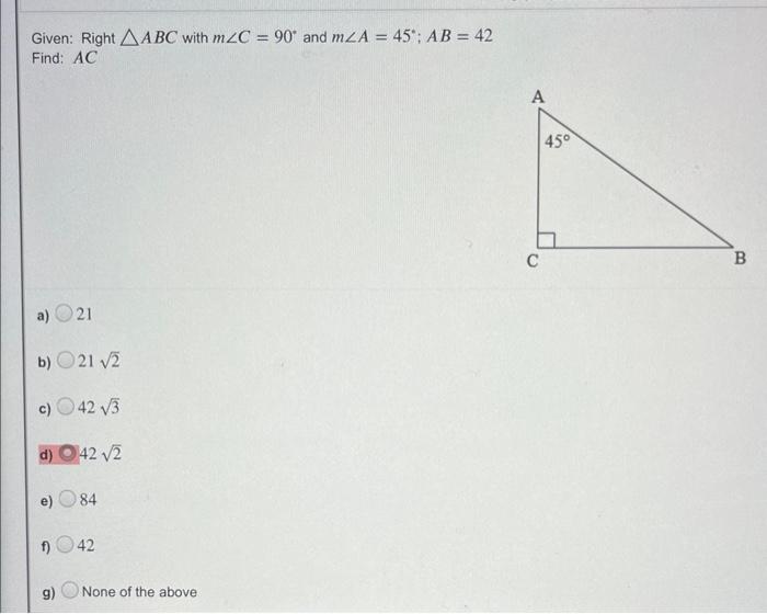 Solved Given: Right ABC with m∠C=90∘ and m∠A=45∘;AB=42 | Chegg.com