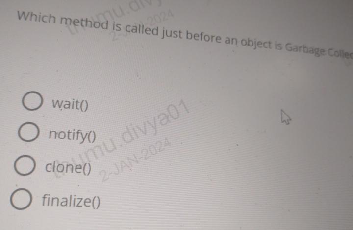 Solved Which method is called just before an object is | Chegg.com