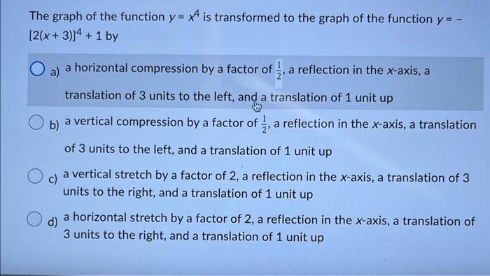 Solved The graph of the function y=x4 is transformed to the | Chegg.com