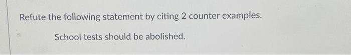Refute the following statement by citing 2 counter | Chegg.com