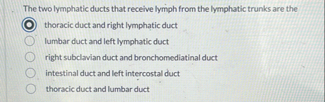 Solved The two lymphatic ducts that receive lymph from the | Chegg.com