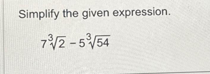 Solved Simplify the given expression.723-5543 | Chegg.com