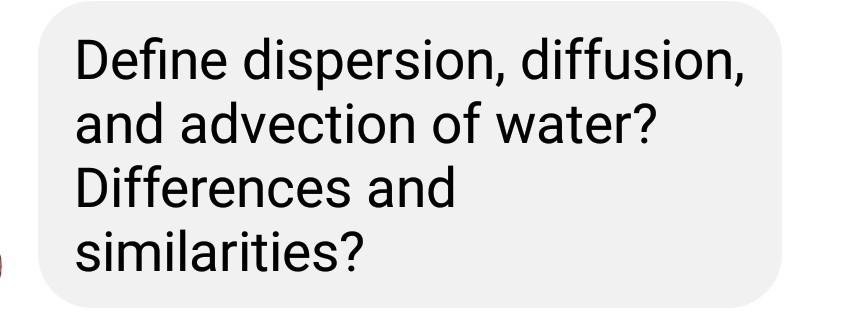 Solved Define dispersion, diffusion, and advection of water? | Chegg.com