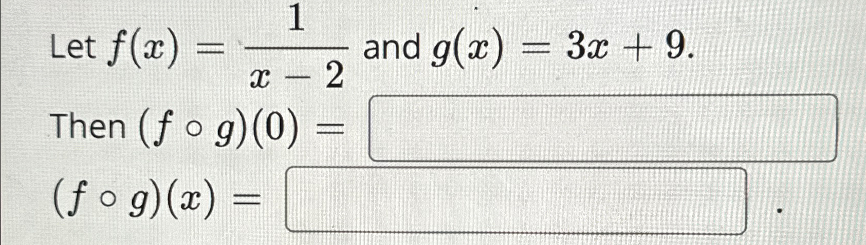 Solved Let f(x)=1x-2 ﻿and g(x)=3x+9Then (f@g)(0)=(f@g)(x)= | Chegg.com