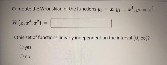 Solved Compute the Wronskian of the functions yı = x, y2 = | Chegg.com