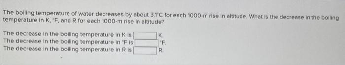 Solved The boiling temperature of water decreases by about | Chegg.com