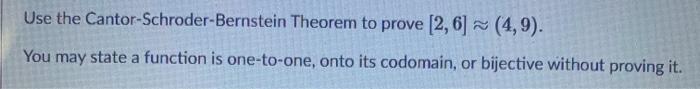 Solved Use the Cantor-Schroder-Bernstein Theorem to prove | Chegg.com