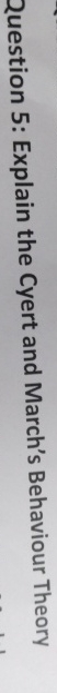 Solved Question 5: Explain the Cyert and March's Behaviour | Chegg.com