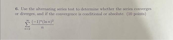 Solved 6. Use the alternating series test to determine | Chegg.com