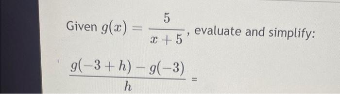 Solved Given g(x)=x+55, evaluate and simplify: | Chegg.com