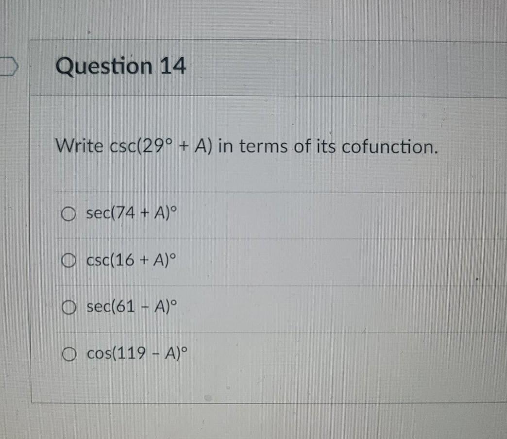 Solved Question 14 Write csc(29° + A) in terms of its | Chegg.com