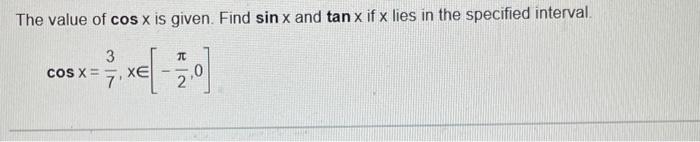 Solved The value of cosx is given. Find sinx and tanx if x | Chegg.com