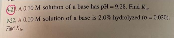 Solved 9-21. A 0.10 M solution of a base has pH = 9.28. Find | Chegg.com