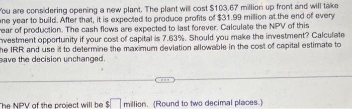 Solved ou are considering opening a new plant. The plant | Chegg.com