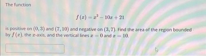 Solved The function f(x)=x²-10x + 21 is positive on (0, 3) | Chegg.com