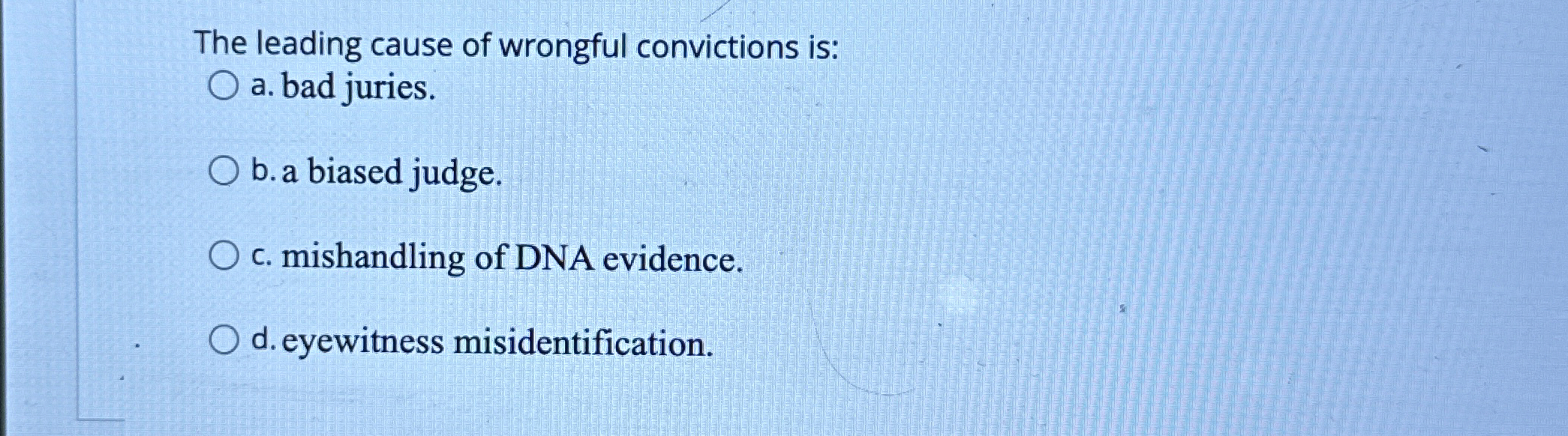 Solved The leading cause of wrongful convictions is:a. ﻿bad | Chegg.com