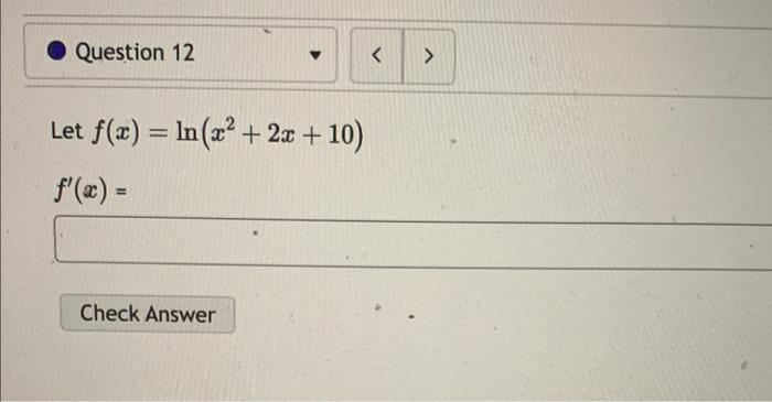 Solved Let f(x)=ln(x2+2x+10) f′(x)= | Chegg.com