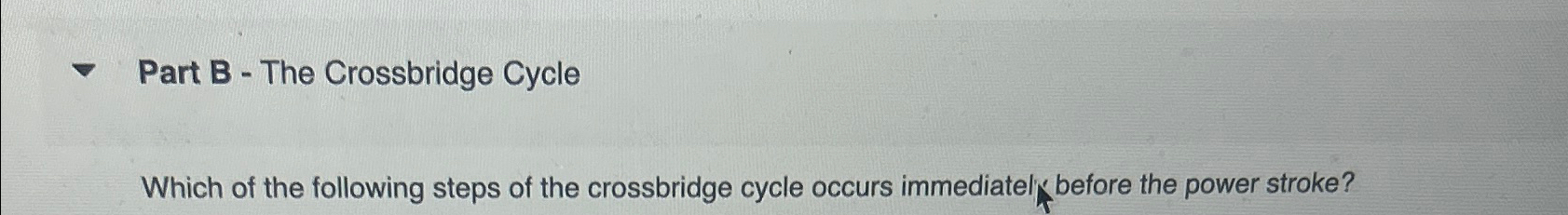 Solved Part B - ﻿The Crossbridge CycleWhich of the following | Chegg.com