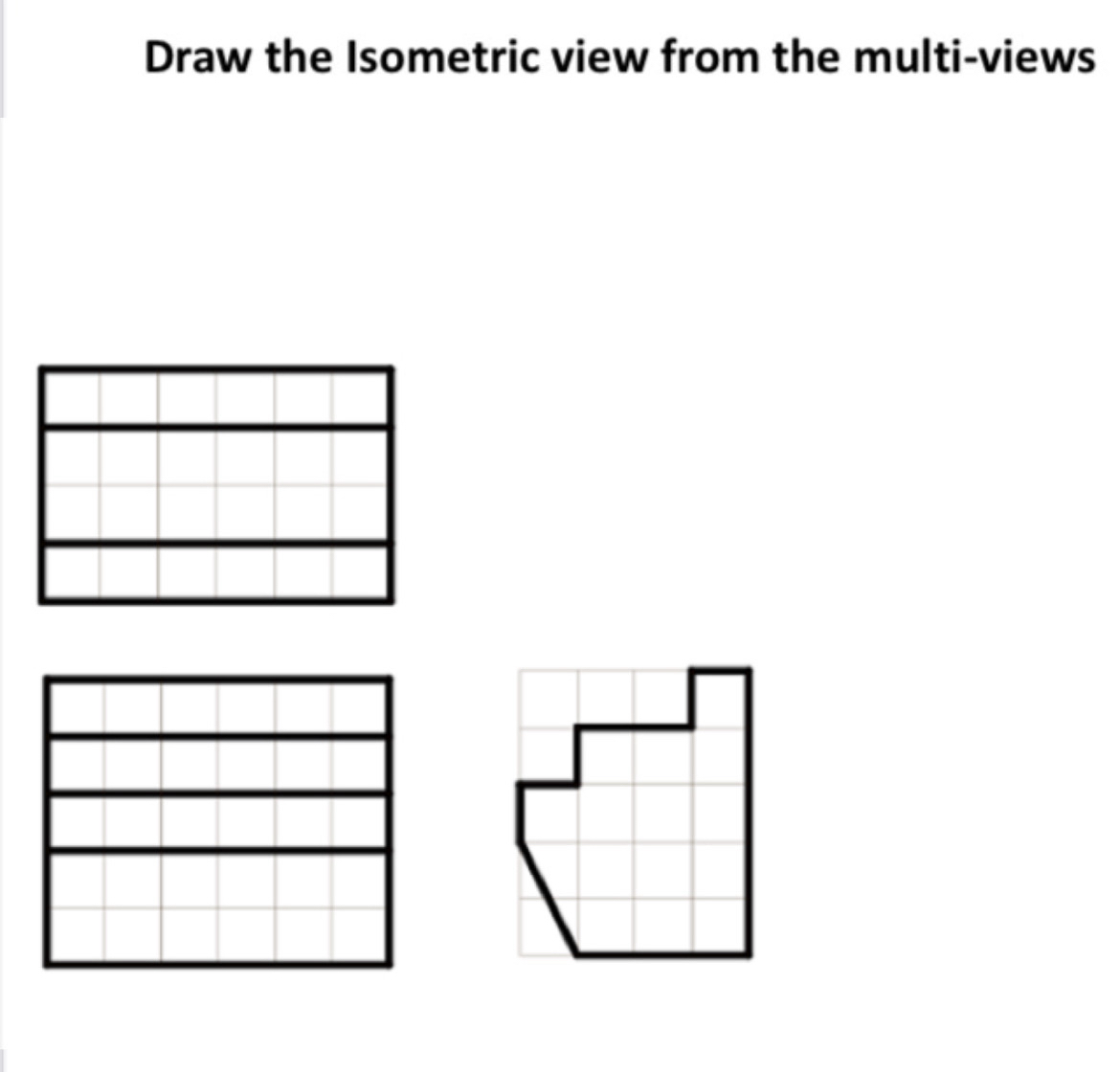 Solved Draw the Isometric view from the multi-views | Chegg.com