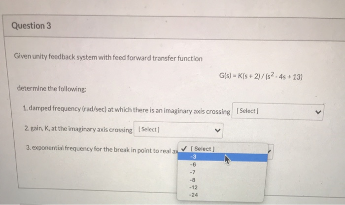 Solved Question 3 Given unity feedback system with feed | Chegg.com