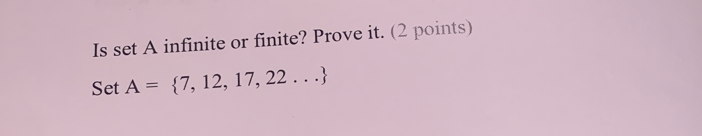 Solved Is set A infinite or finite? Prove it. ( 2 | Chegg.com