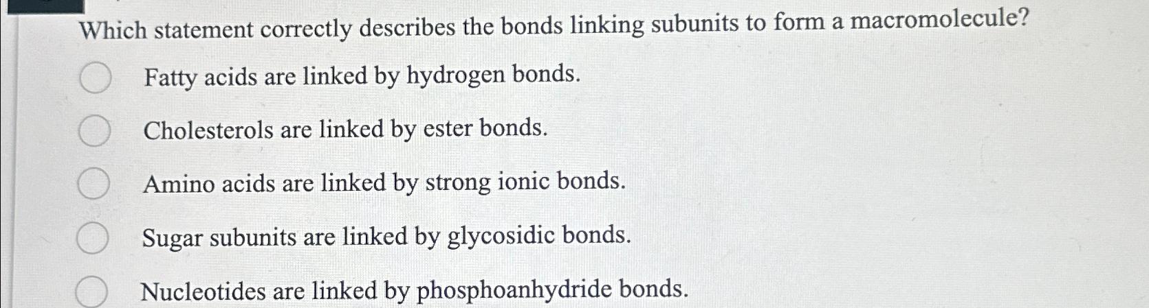 Solved Which statement correctly describes the bonds linking | Chegg.com