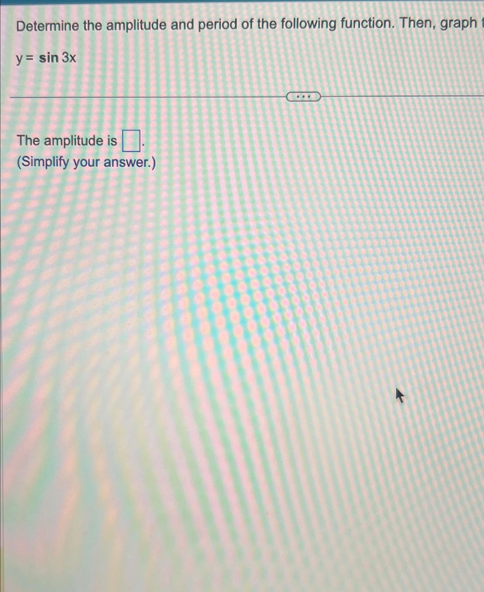 Solved Determine the amplitude and period of the following | Chegg.com
