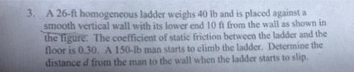 Solved 3. A 26-ft homogeneous ladder weighs 40 lb and is | Chegg.com