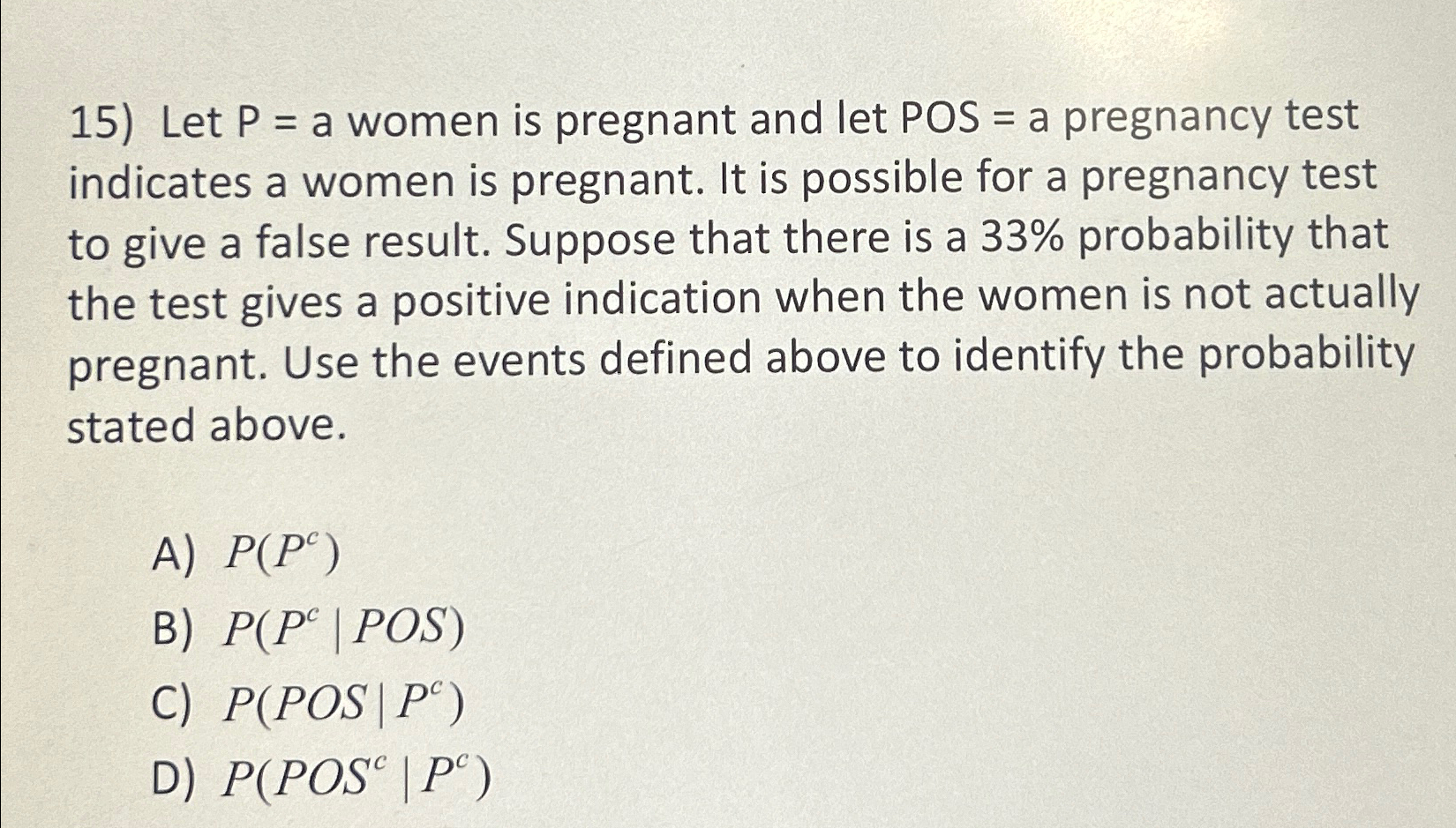 Solved Let P=a women is pregnant and let POS = ﻿a pregnancy | Chegg.com