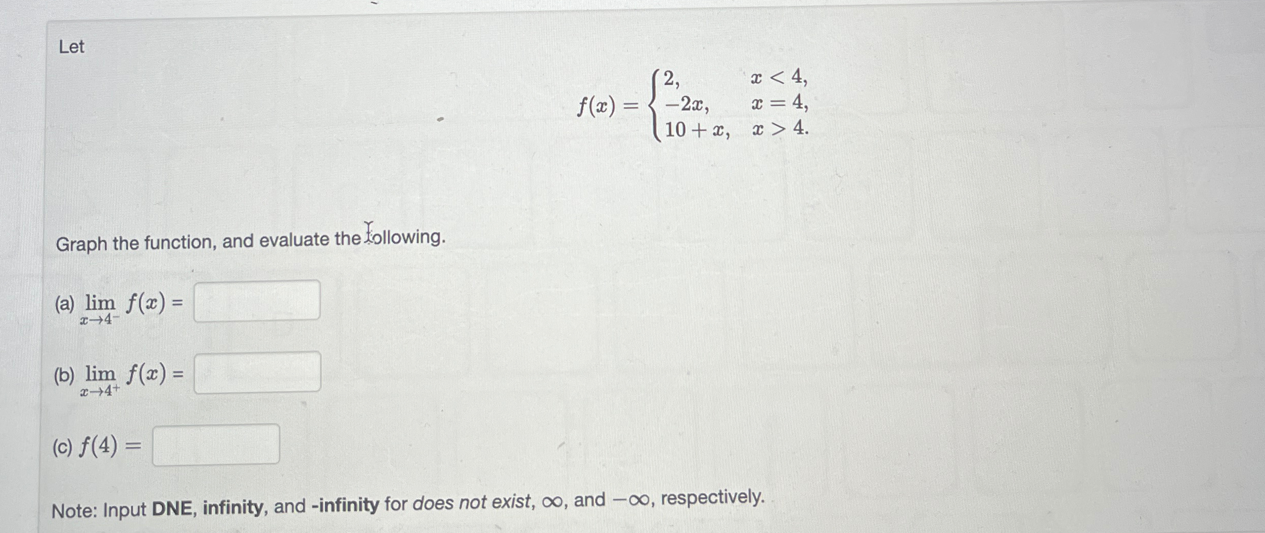 Solved Letf(x)={2,x 4Graph the function, and | Chegg.com