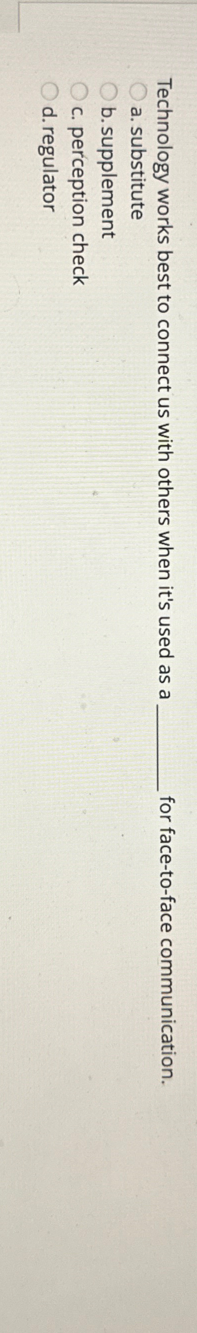 Solved Technology works best to connect us with others when | Chegg.com