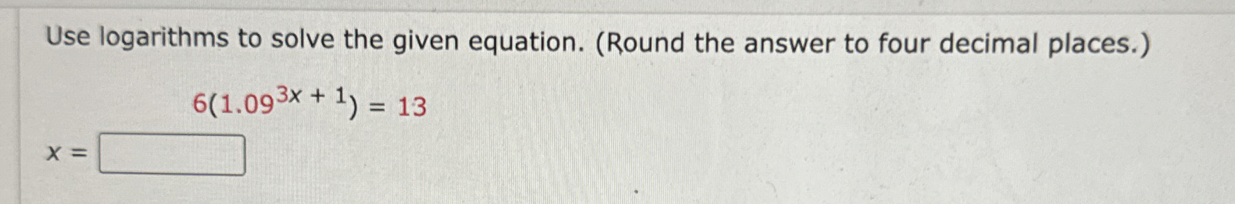 Solved Use logarithms to solve the given equation. (Round | Chegg.com