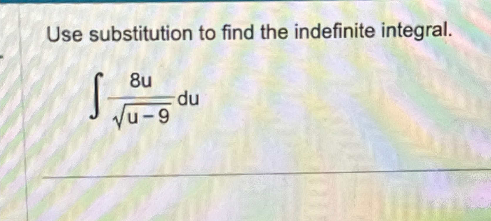 Solved Use substitution to find the indefinite | Chegg.com