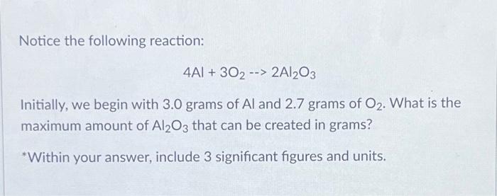 Solved Notice the following reaction: 4AI + 302 --> 2Al2O3 | Chegg.com
