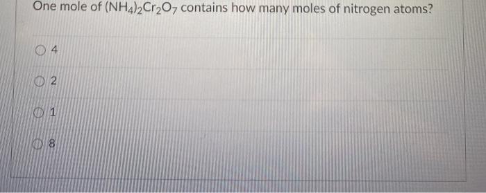 Solved One mole of (NH4)2Cr2O7 contains how many moles of | Chegg.com