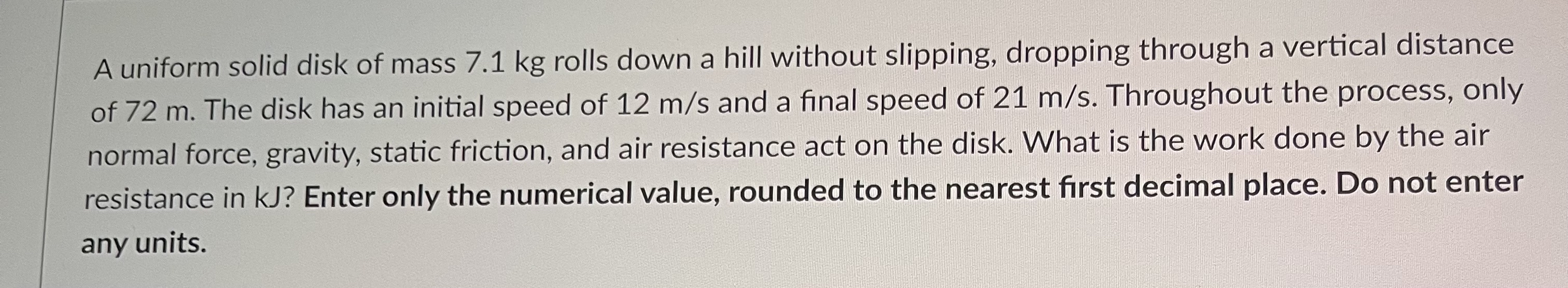 Solved A uniform solid disk of mass 7.1 ﻿kg rolls down a | Chegg.com
