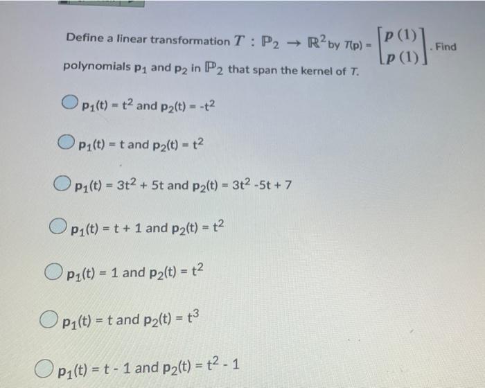 Solved Define a linear transformation T : P2 → R2 by Tp) - | Chegg.com