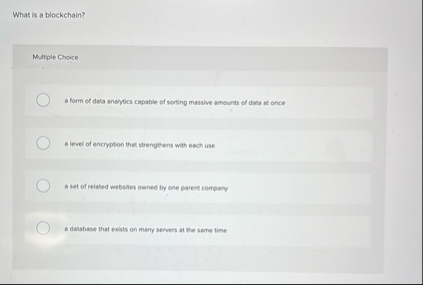 Solved What is a blockchain?Multiple Choicea form of data | Chegg.com